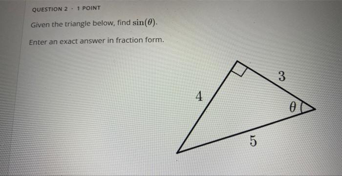 Solved QUESTION 2=1 POINT Given the triangle below, find | Chegg.com