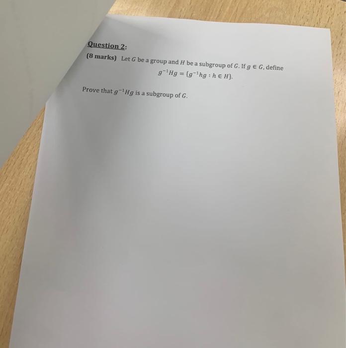 Solved Question 2: (8 marks) Let G be a group and H be a | Chegg.com Solved Question 2: (8 marks) Let G be a group and H be a | Chegg.com