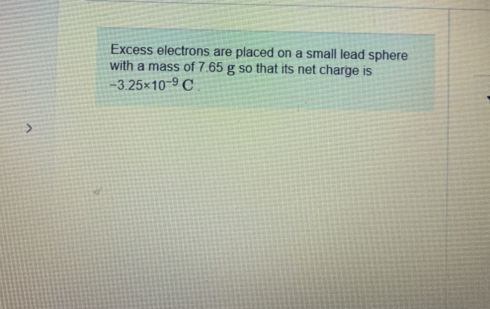 Solved Excess electrons are placed on a small lead sphere | Chegg.com