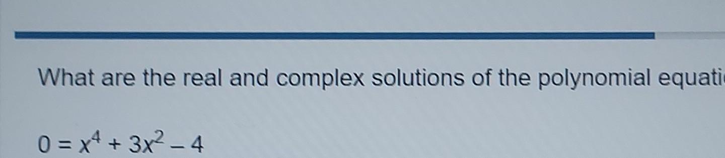 Solved What are the real and complex solutions of the | Chegg.com