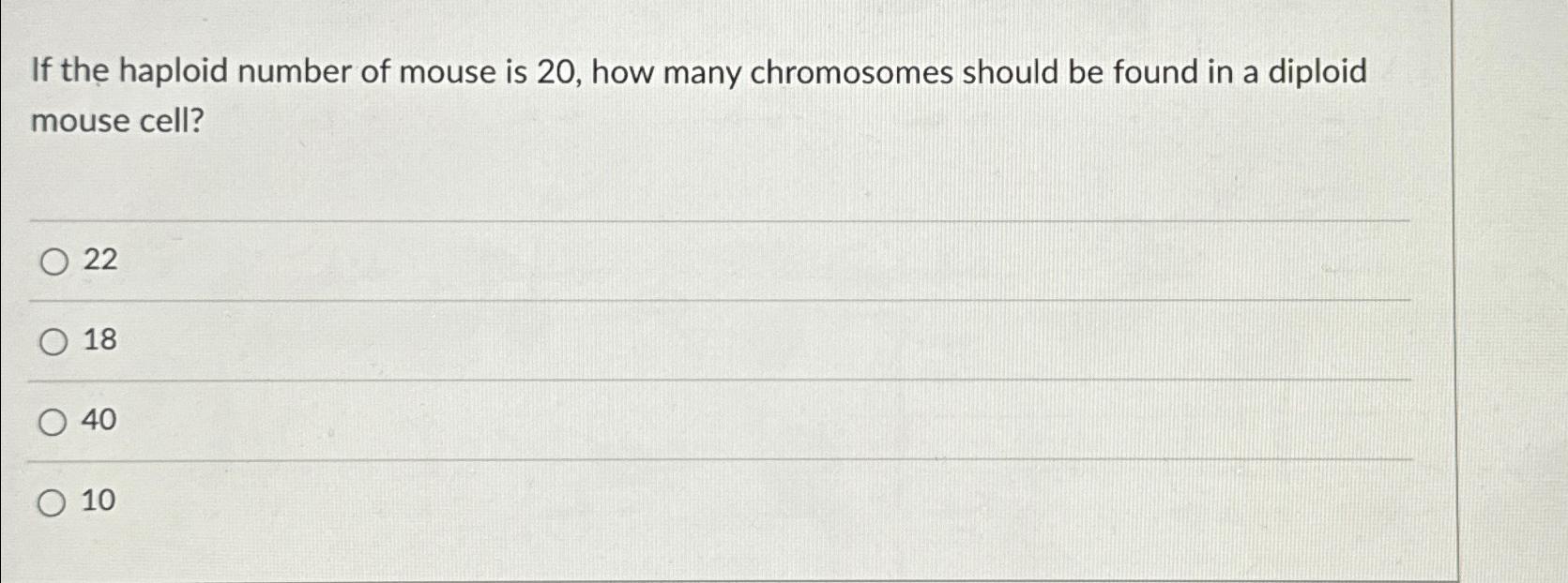 Solved If the haploid number of mouse is 20 , ﻿how many | Chegg.com ...