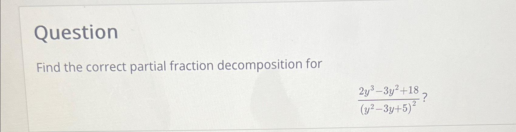Solved QuestionFind the correct partial fraction | Chegg.com