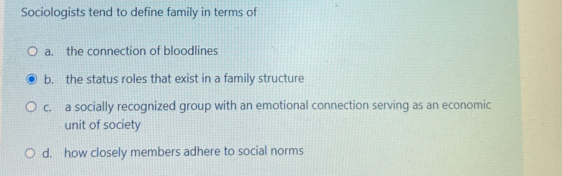 Solved Sociologists tend to define family in terms ofa. ﻿the | Chegg.com
