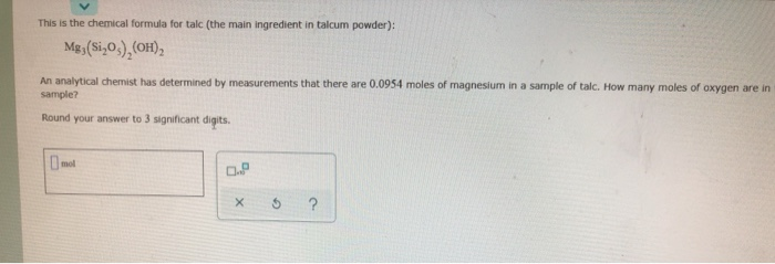 Solved This is the chemical formula for talc (the main | Chegg.com