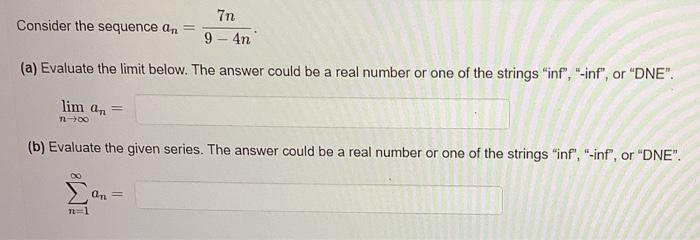 Solved Consider the sequence an - 7n 9 - 4n (a) Evaluate the | Chegg.com
