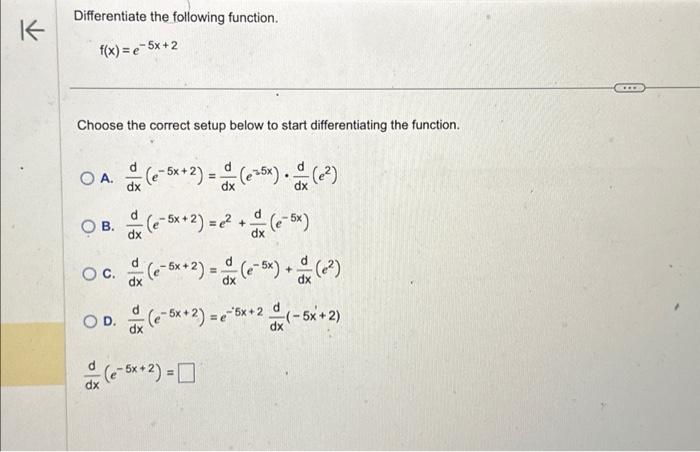 Solved K Differentiate the following function. f(x) = e¯5x+2 | Chegg.com