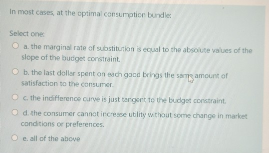Solved In most cases, at the optimal consumption bundle: | Chegg.com