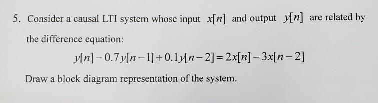 Solved 5. Consider a causal LTI system whose input x[n] and | Chegg.com