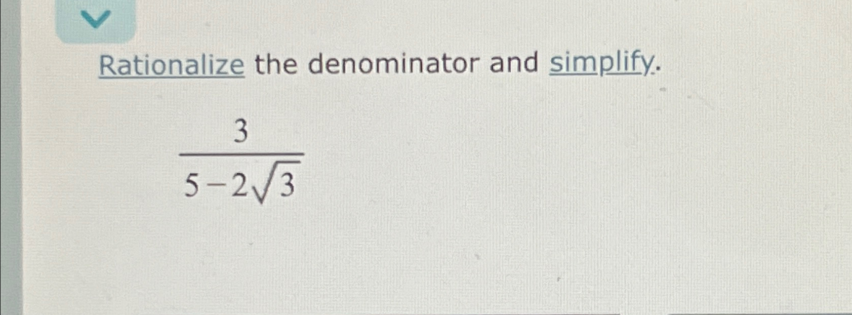 Solved Rationalize the denominator and simplify.35-232 | Chegg.com