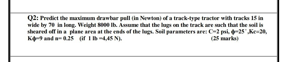 Solved Q2: Predict the maximum drawbar pull (in Newton) of a | Chegg.com