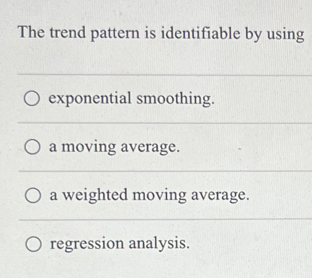 Solved The trend pattern is identifiable by usingexponential | Chegg.com