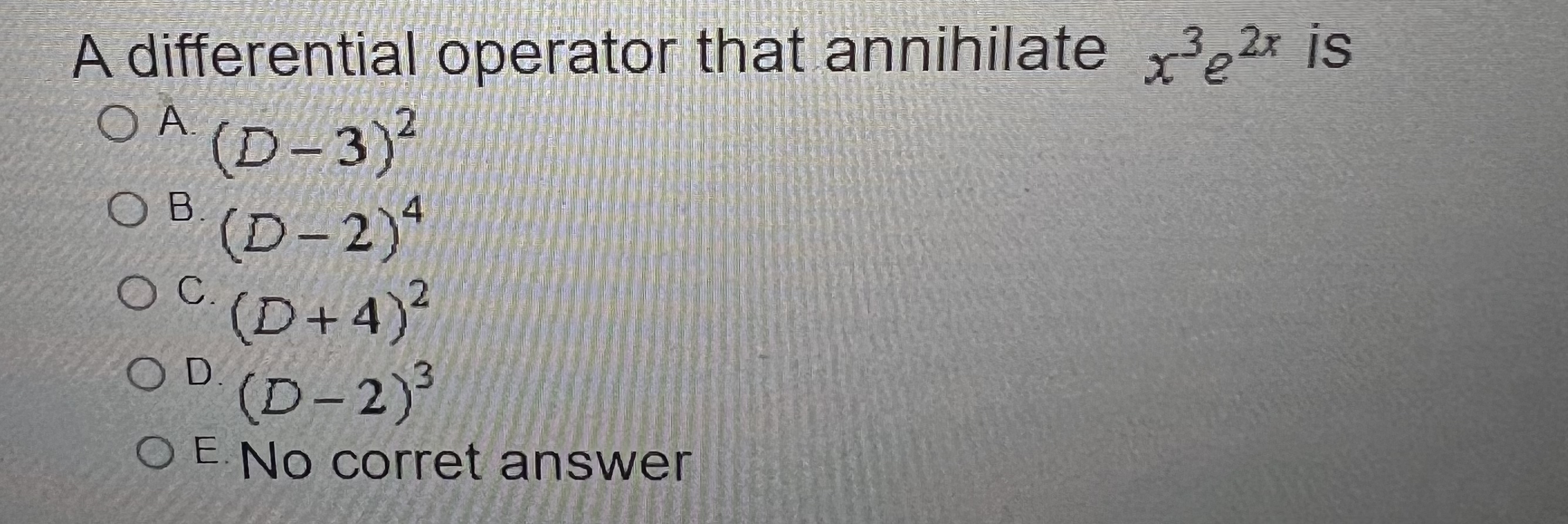 Solved A differential operator that annihilate x3e2x ﻿isA | Chegg.com