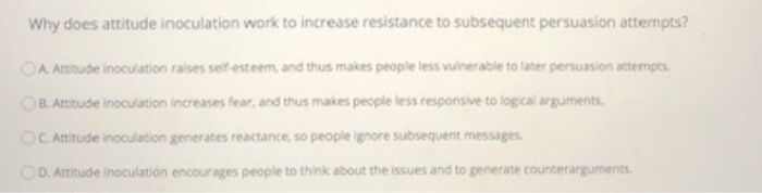 Solved Why does attitude inoculation work to increase | Chegg.com