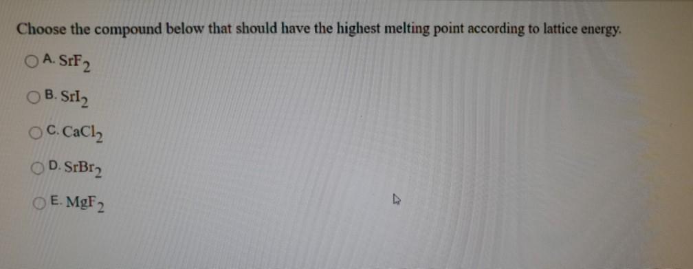 Solved Choose the compound below that should have the | Chegg.com