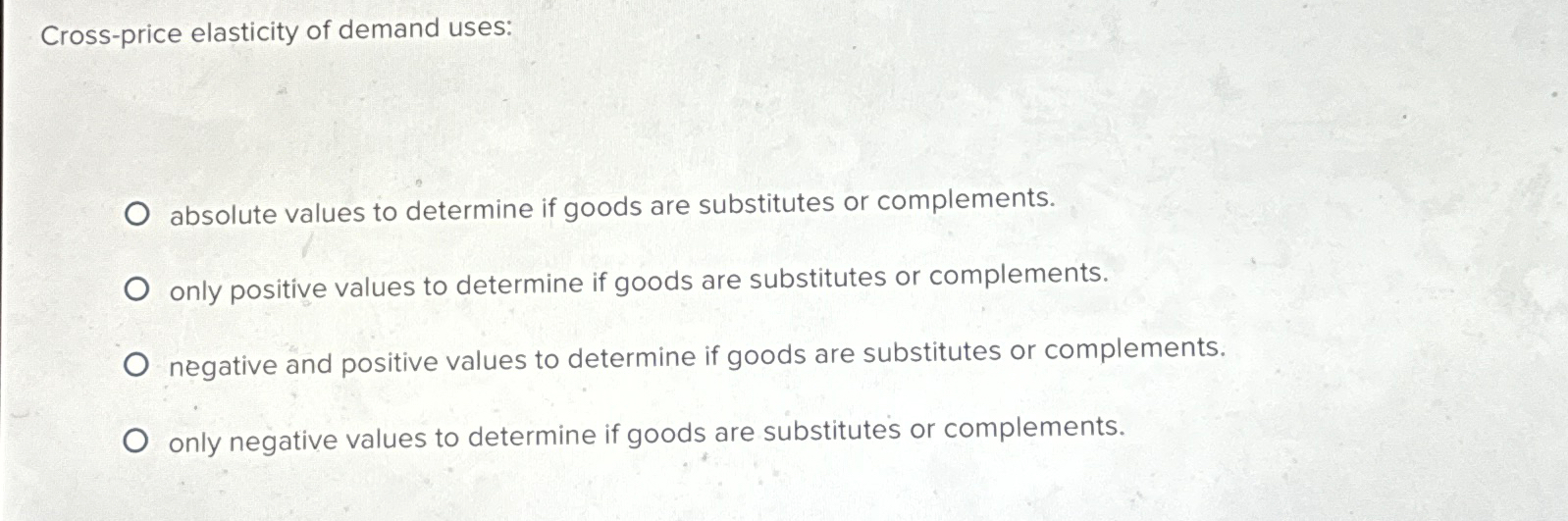Solved Cross-price elasticity of demand uses:absolute values | Chegg.com