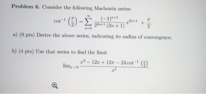 Solved Problem 6. Consider the following Maclaurin series: | Chegg.com