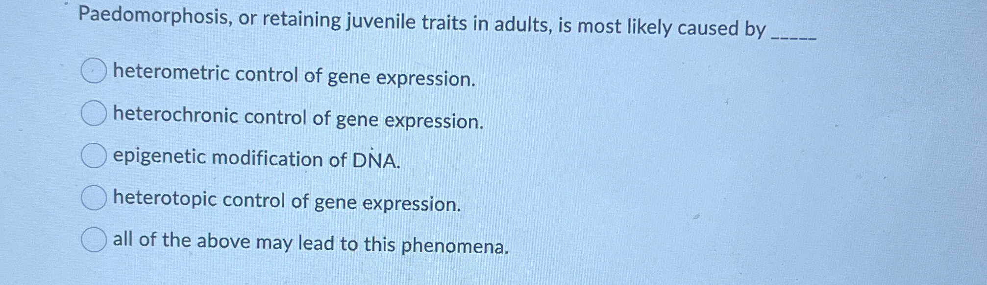 Solved Paedomorphosis, or retaining juvenile traits in | Chegg.com