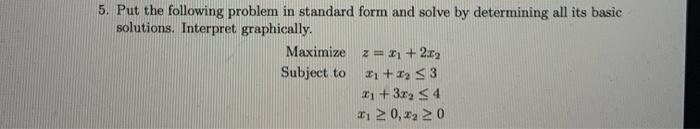 Solved 5. Put the following problem in standard form and | Chegg.com