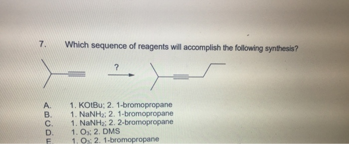 Solved 7. Which sequence of reagents will accomplish the | Chegg.com