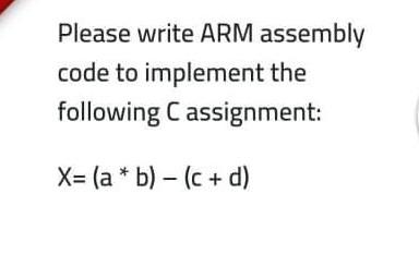 Solved Please write ARM assembly code to implement the | Chegg.com
