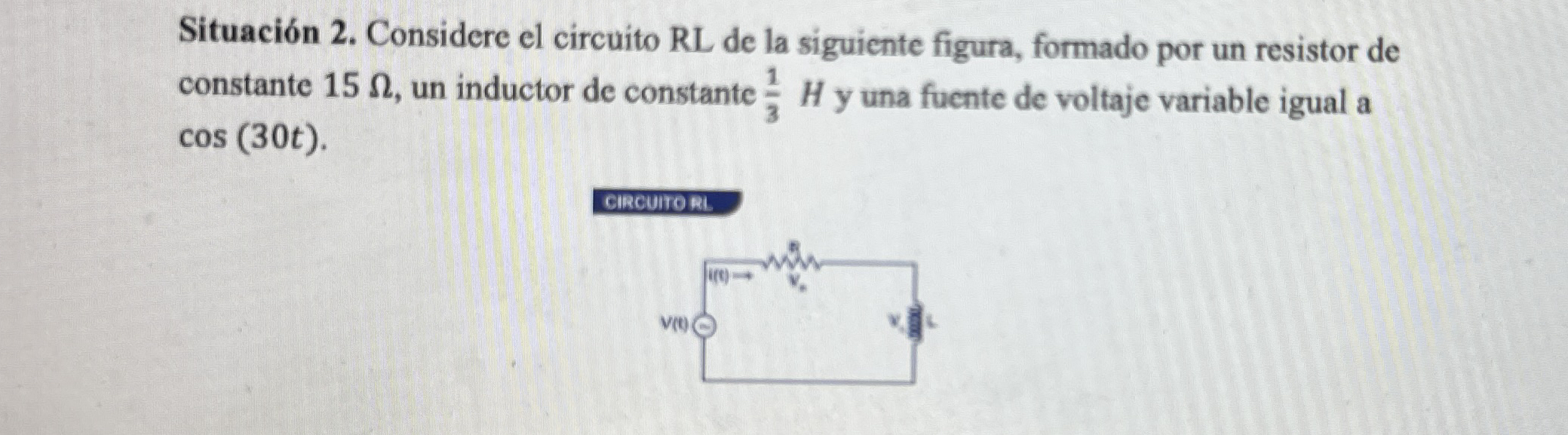 Solved Situación 2. ﻿Considere el circuito RL de la | Chegg.com
