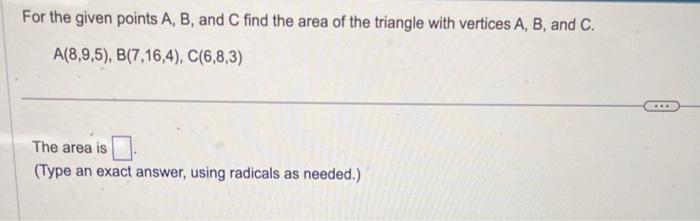Solved For the given points A,B, and C find the area of the | Chegg.com