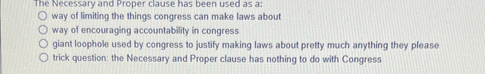 Solved The Necessary and Proper clause has been used as | Chegg.com