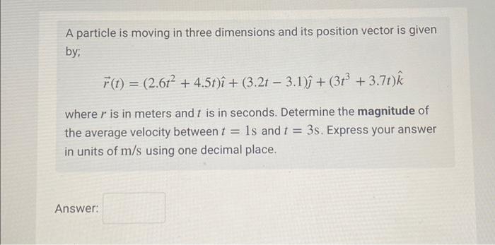 Solved A particle is moving in three dimensions and its | Chegg.com