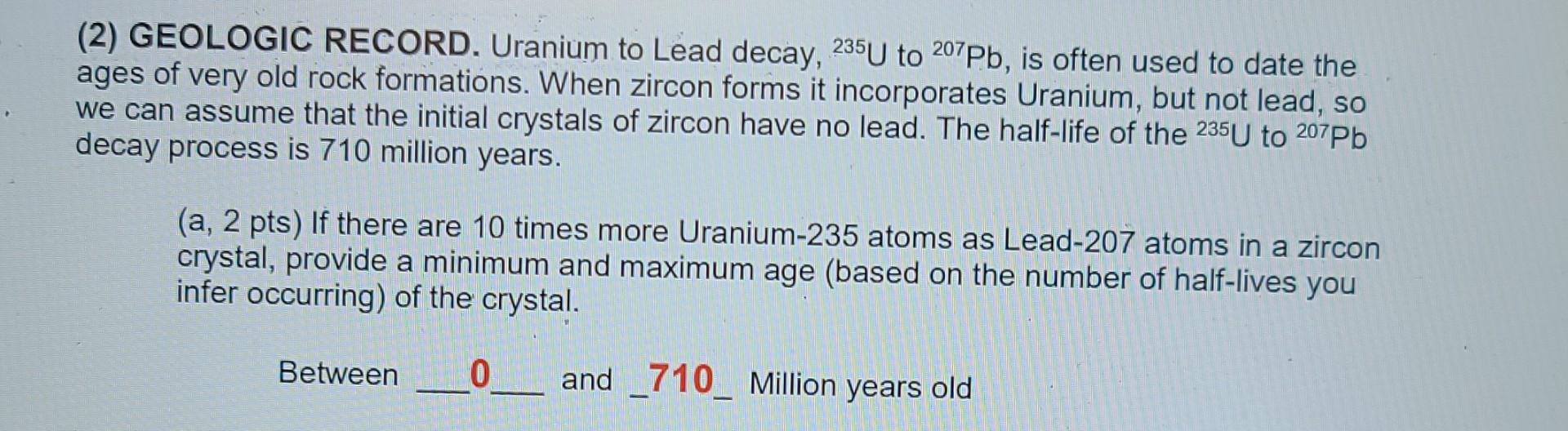 Solved (2) GEOLOGIC RECORD. Uranium to Lead decay, 235U to | Chegg.com