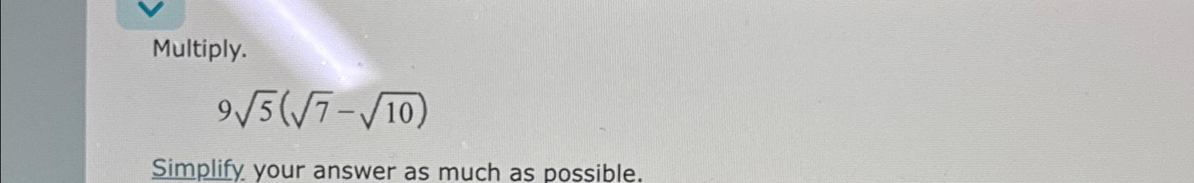 Solved Multiply.952(72-102)Simplify your answer as much as | Chegg.com