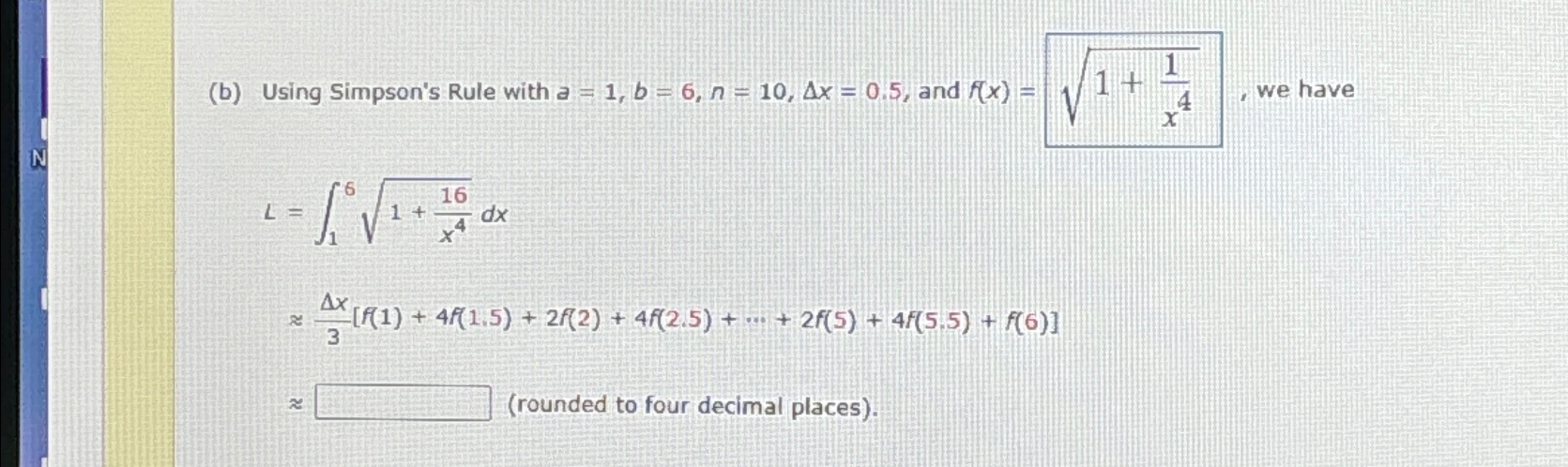 Solved (b) ﻿Using Simpson's Rule with a=1,b=6,n=10,Δx=0.5, | Chegg.com