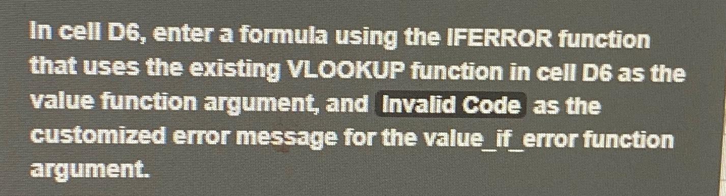 Solved In cell D6, enter a formula using the IFERROR | Chegg.com Solved In cell D6, enter a formula using the IFERROR | Chegg.com