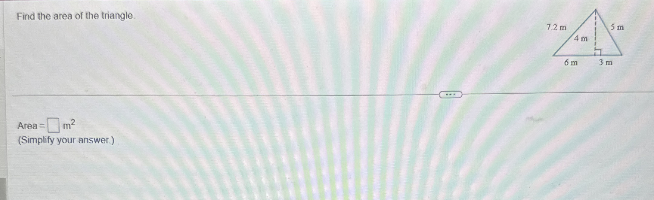 Solved Find the area of the triangle.Area = m2(Simplify | Chegg.com