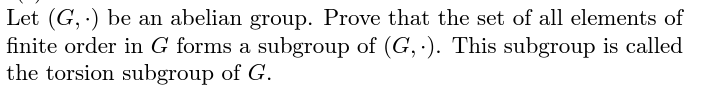 Let (G,·) ﻿be an abelian group.Prove that the set of | Chegg.com
