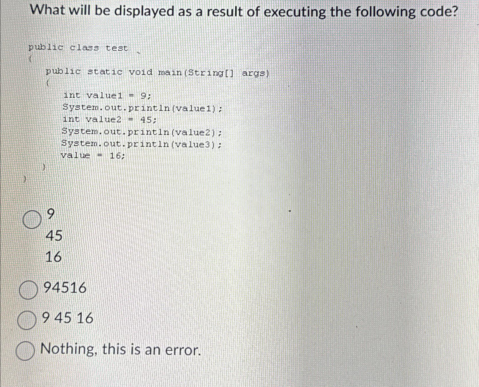 Solved What will be displayed as a result of executing the | Chegg.com