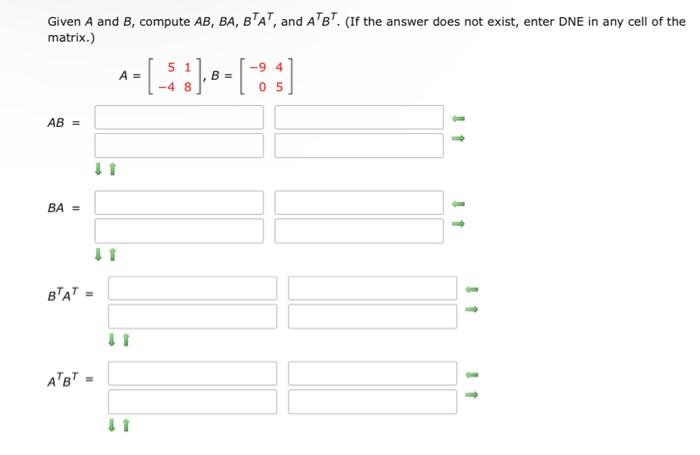 Solved Given A and B, compute AB,BA,BTAT, and ATBT. (If the | Chegg.com | Chegg.com