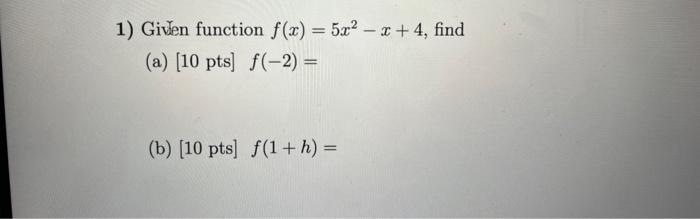 Solved 1) Given function f(x)=5x2−x+4, find (a) | Chegg.com