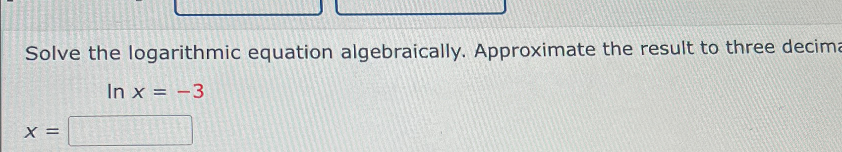 Solved Solve the logarithmic equation algebraically. | Chegg.com