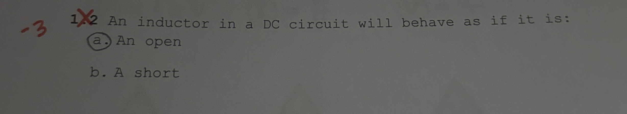 Solved 3 1. 2 ﻿An inductor in a DC circuit will behave as if | Chegg.com