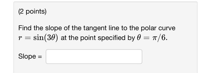 Solved Find the slope of the tangent line to the polar curve | Chegg.com