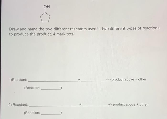 Solved OH Draw and name the two different reactants used in | Chegg.com