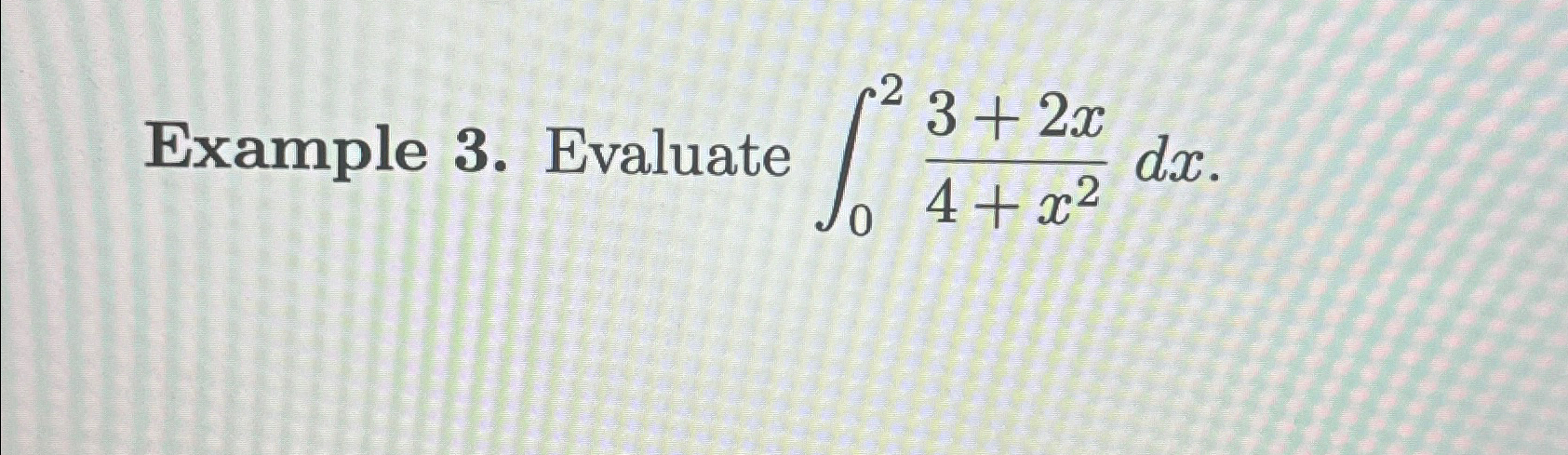 Solved Example 3. ﻿Evaluate ∫023+2x4+x2dx.Answer is | Chegg.com