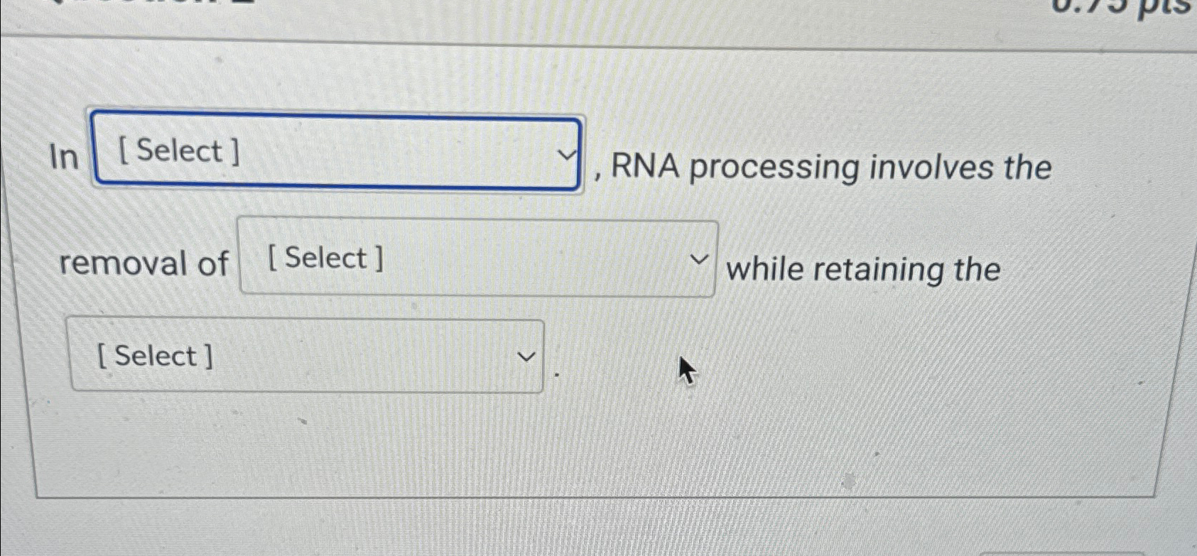 Solved In , ﻿RNA processing involves the removal of | Chegg.com