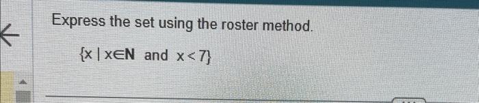 Solved Express the set using the roster method. {x∣x∈N and | Chegg.com