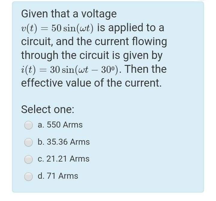 Solved Given that a voltage v(t) = 50 sin(wt) is applied to | Chegg.com