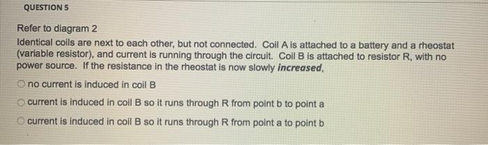 Solved QUESTIONS Refer to diagram 2 Identical coils are next | Chegg.com