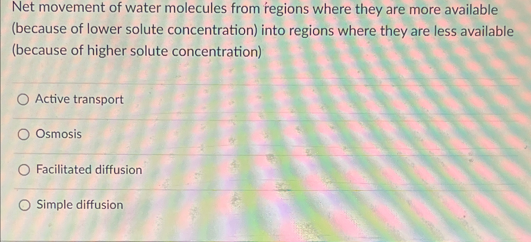 Solved Net movement of water molecules from regions where | Chegg.com