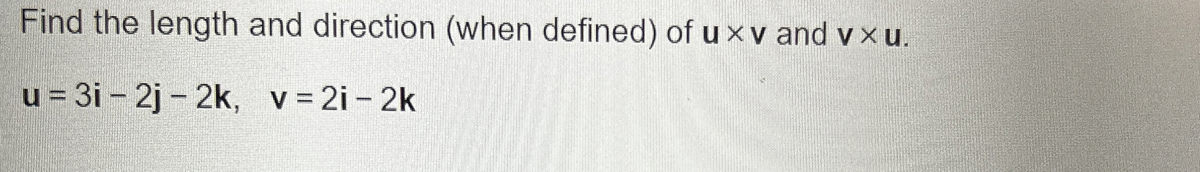 Solved Find the length and direction (when defined) ﻿of u×v | Chegg.com