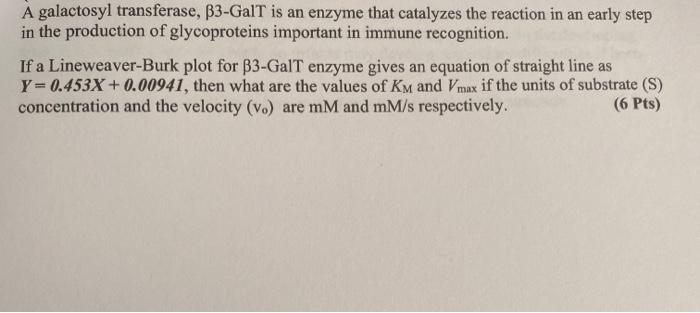 Solved A galactosyl transferase, B3-Galt is an enzyme that | Chegg.com