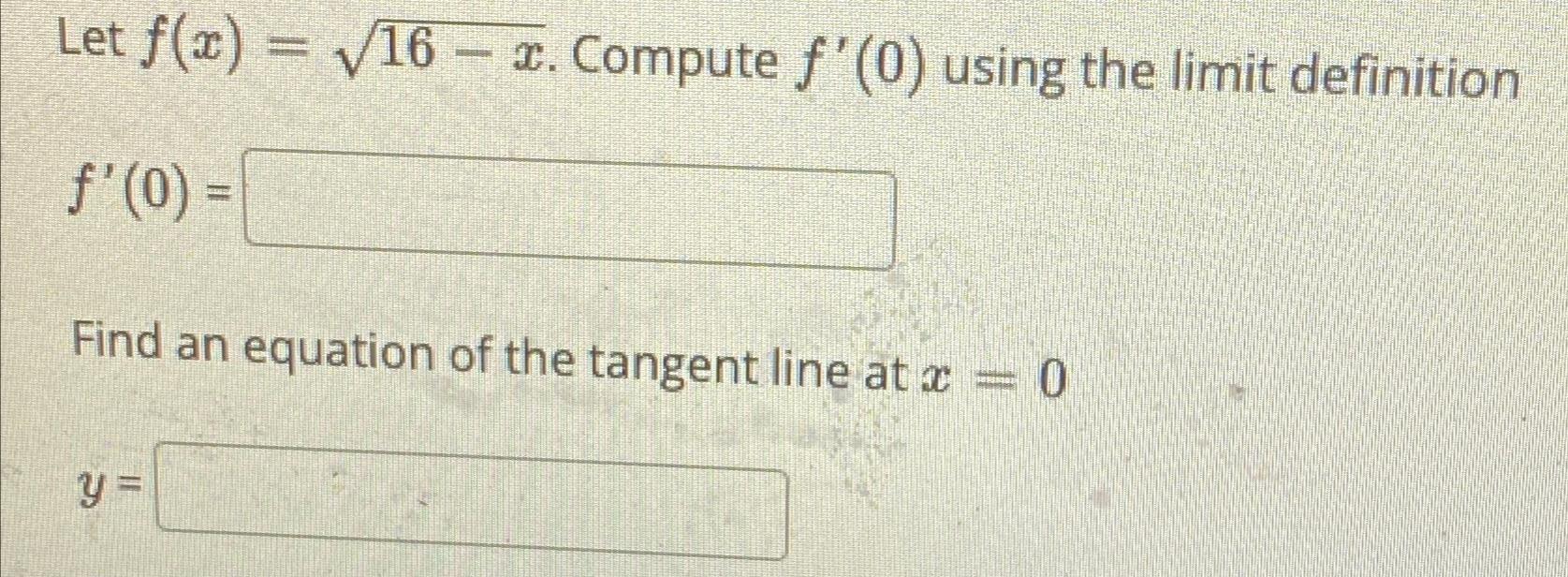 Solved Let f(x)=16-x2. ﻿Compute f'(0) ﻿using the limit | Chegg.com